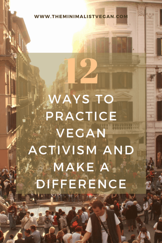 12 Ways To Practice Vegan Activism And Make a Difference